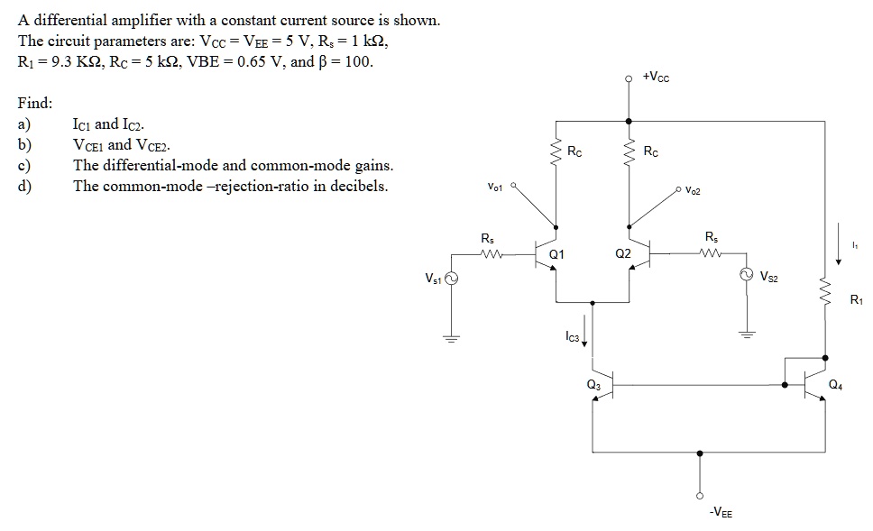SOLVED: A differential amplifier with a constant current source is shown. The circuit parameters ...