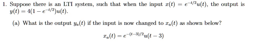 [GET ANSWER] 1 suppose there is an lti system such that when the input xt e t2ut the output is ...