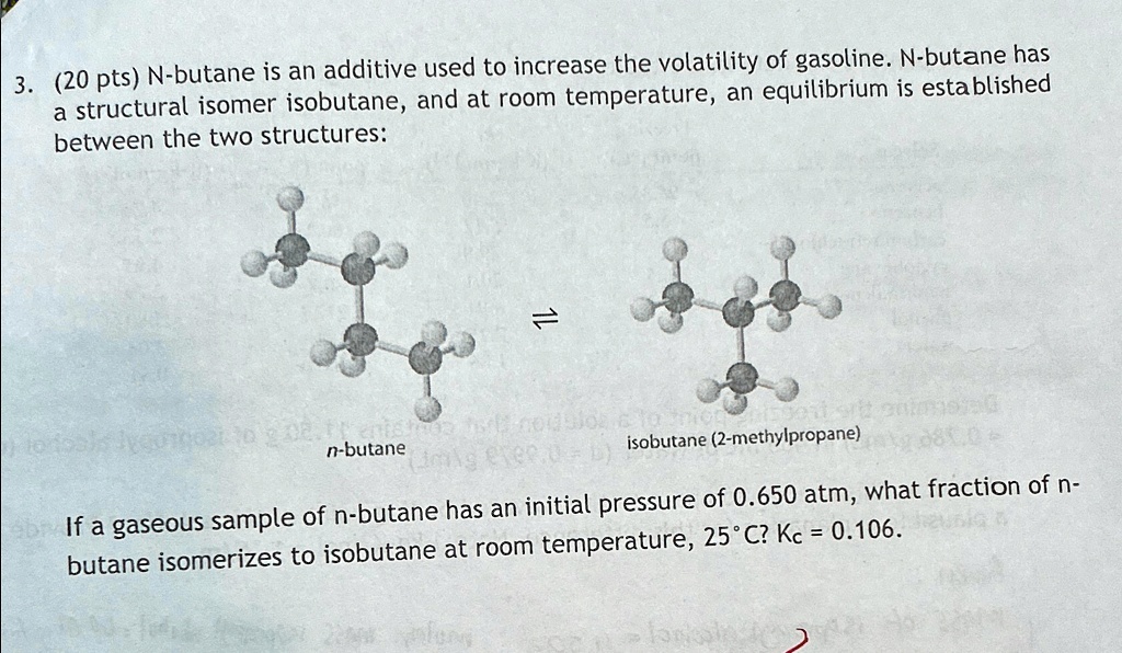 VIDEO solution: (20 pts) N-butane is an additive used to increase the ...