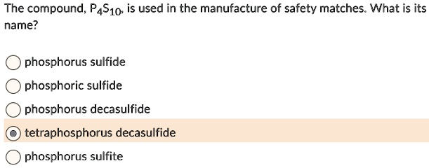 SOLVED: The compound, P4S10 is used in the manufacture of safety ...