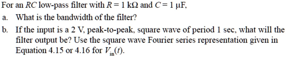 SOLVED: a. What is the bandwidth of the filter? b. If the input is a 2 ...