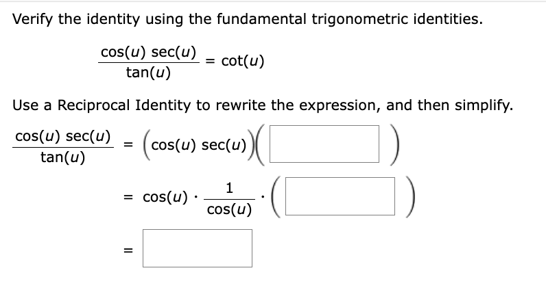 Verify the identity using the fundamental trigonometric identities. (cos (u) sec (u))/(tan (u ...