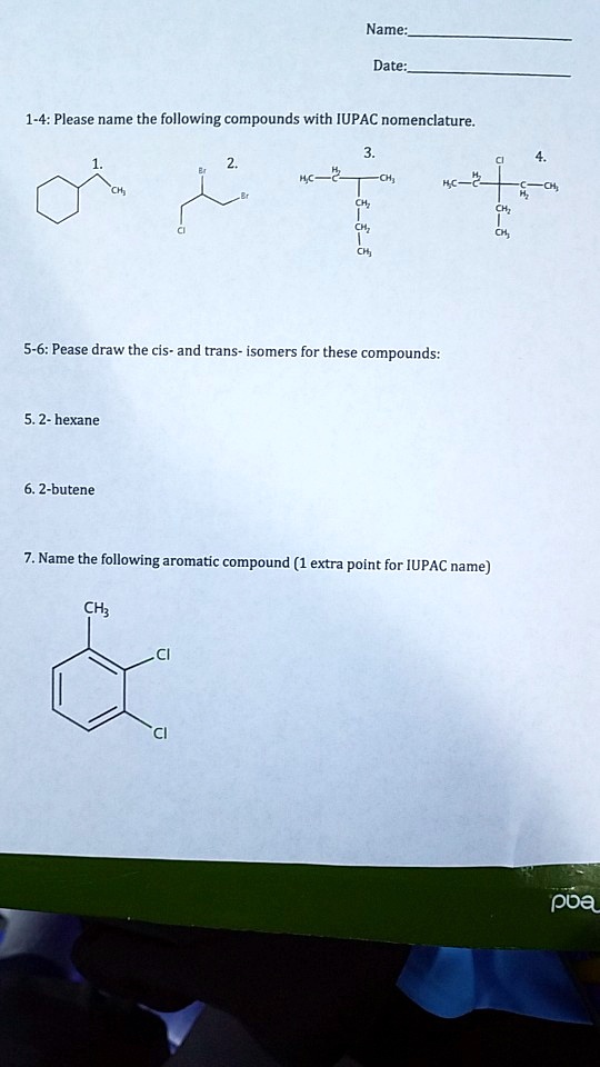SOLVED: Name: Date: 1-4: Please name the following compounds with IUPAC ...