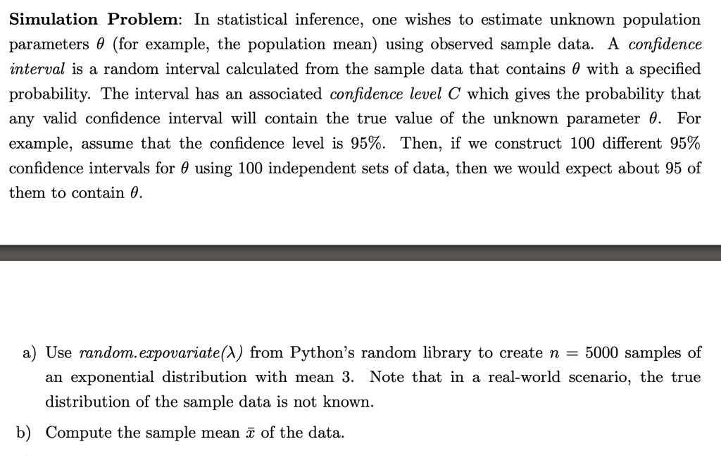 SOLVED:Simulation Problem: In statistical inference, one wishes to estimate unknown population ...