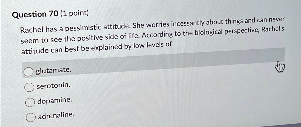 SOLVED: Question 70 (1 point) Rachel has a pessimistic attitude. She ... SOLVED: Question 70 (1 point) Rachel has a pessimistic attitude. She ...