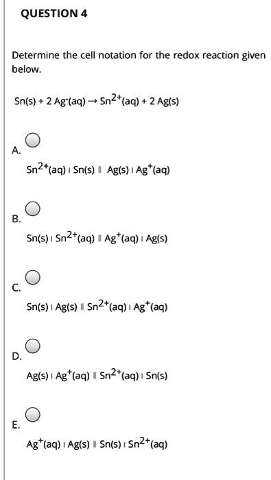 Solved Question 4 Determine The Cell Notation For The Redox Reaction