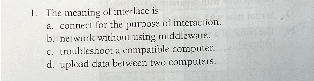 SOLVED: The meaning of interface is: a. connect for the purpose of ...