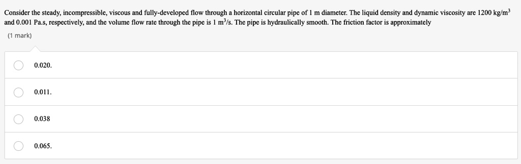 SOLVED: Consider the steady, incompressible, viscous and fully-developed flow through a ...