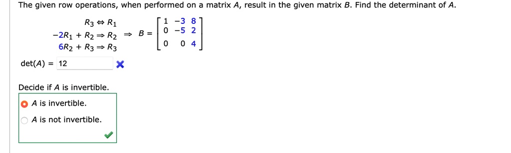 SOLVED: The given row operations, when performed on matrix A, result in ...