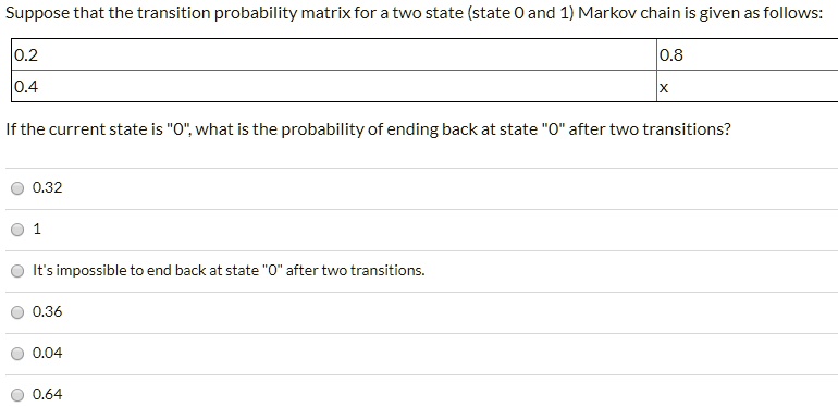 suppose that the transition probability matrix for two state state o and 1 markov chain is given ...