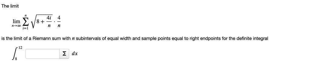 SOLVED: The limit lim âˆš(8 + Wton) is the limit of Riemann sum with n subintervals of equal ...