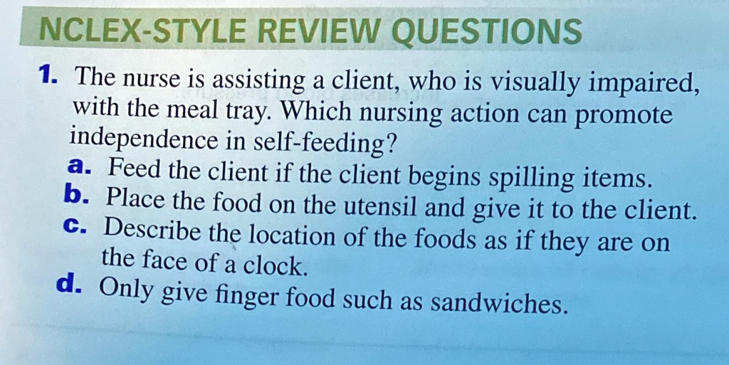 SOLVED: NCLEX-STYLE REVIEW QUESTIONS 1. The nurse is assisting a client ...