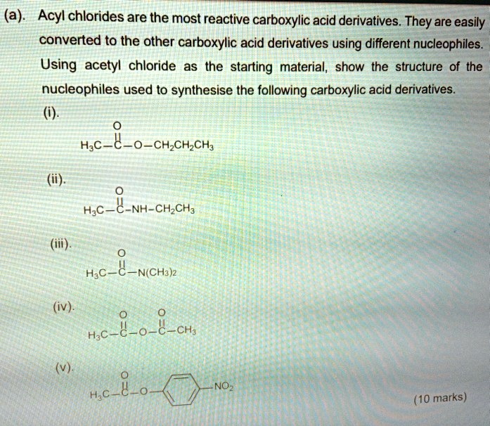a acyl chlorides are the most reactive carboxylic acid derivatives they are easily converted to ...