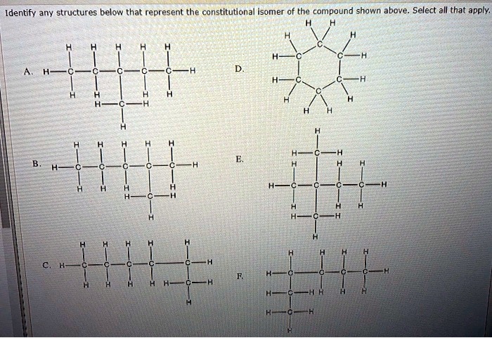SOLVED: Identify any structures below that represent the constitutional isomer of the compound ...