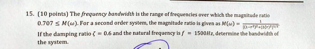 15. (10 points) The frequency bandwidth is the range of frequencies ...