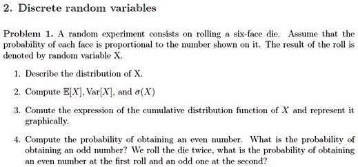 SOLVED: Discrete random variables Problem A random experiment consists On rolling six-face die ...