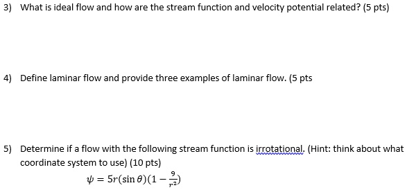 3) What is ideal flow and how are the stream function and velocity potential related? (5 pts) 4 ...