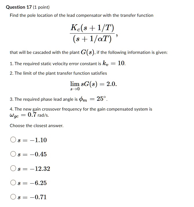 SOLVED: Question 17 (1 point) Find the pole location of the lead ...