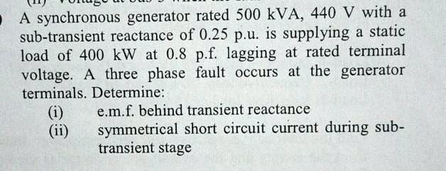 A Synchronous Generator Rated 500kva 440v With A Sub Transient Reactance Of 0 25 P U Is