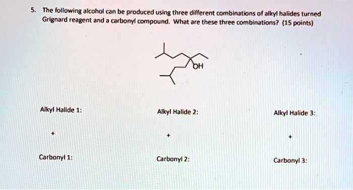 The following alcahol can be produced using three different...