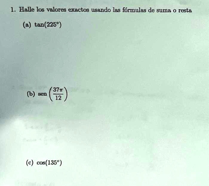 SOLVED: 1. Encuentre los valores exactos usando las fórmulas de suma o ...
