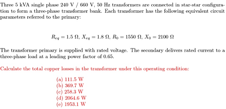 Three 5 kVA single phase 240 V / 660 V, 50 Hz transformers are ...