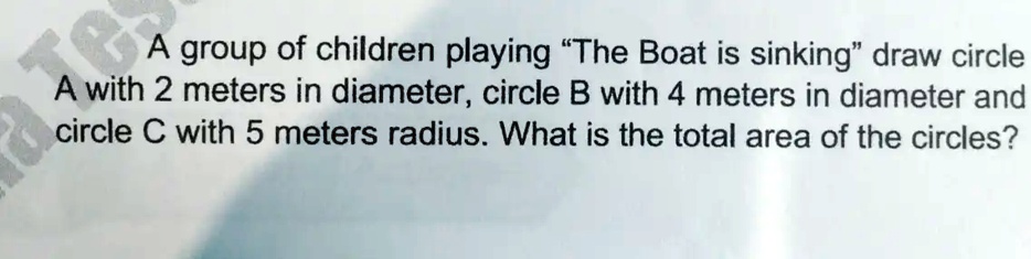 SOLVED: A group of children playing "The Boat is sinking" draw circle A ...