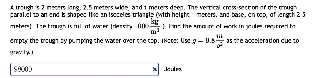 a trough is 2 meters long 25 meters wide and 1 meters deep the vertical ...