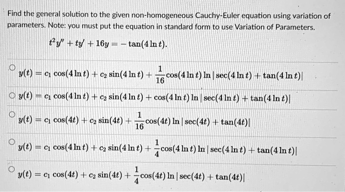 SOLVED: Find the general solution to the given non-homogeneous Cauchy-Euler equation using ...