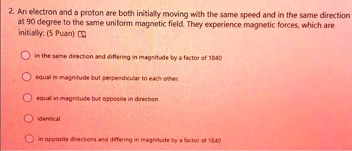 Solved 2 An Electron And A Proton Are Both Initially Moving With The