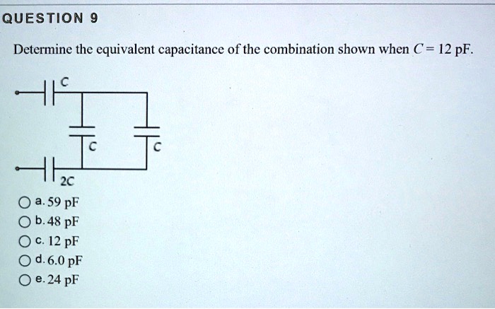 question determine the equivalent capacitance of the combination shown when 12 pf 5 2c oa59 pf ...