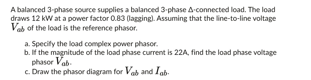 SOLVED: A balanced 3-phase source supplies a balanced 3-phase 4-connected load. The load draws ...