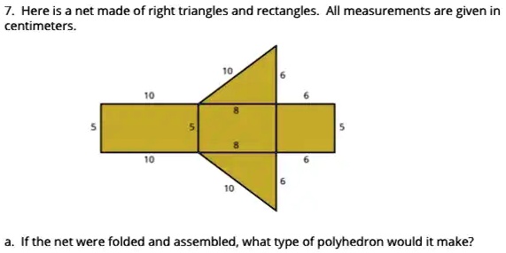 7. Here is a net made of right triangles and rectangles. All ...