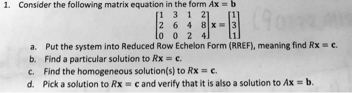 SOLVED: Consider the following matrix equation in the form Ax = b #-H ...