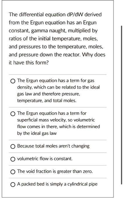 The differential equation dP/dW derived from the Ergun equation has an ...