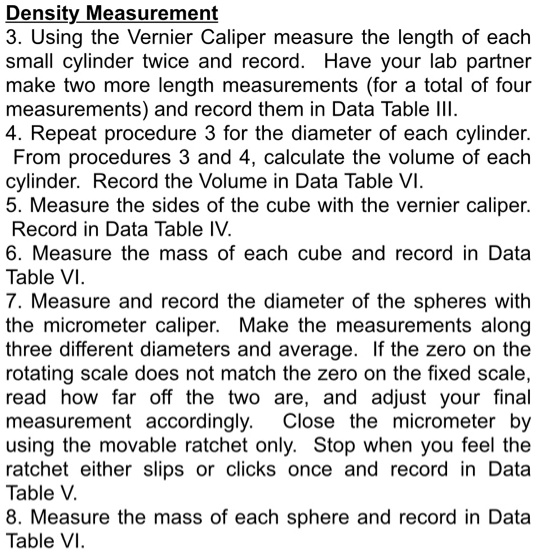 Density Measurement 3. Using the Vernier Caliper measure the length of ...