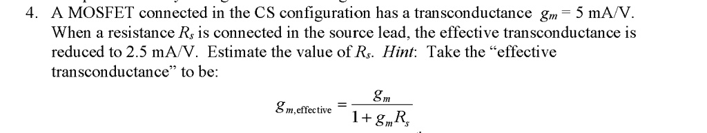 4 a mosfet connected in the cs configuration has a transconductance gm ...