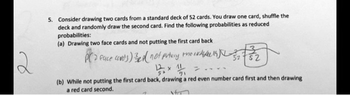SOLVED: Consider drawing two cards from standard deck of 52 cards: You ...