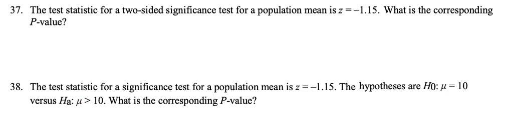 37 the test statistic for a two sided significance test for population ...