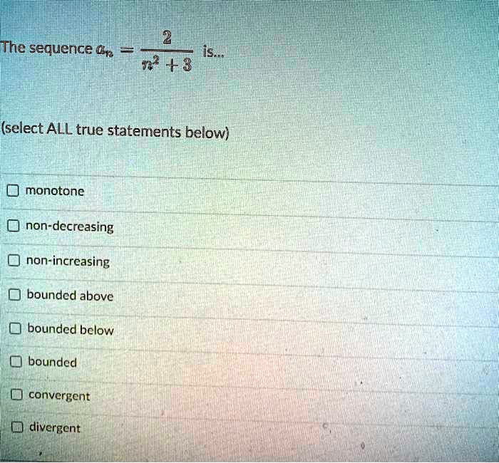 SOLVED: The sequence Or is . n? + 3 (select ALL true statements below monotone non-decrcasing ...