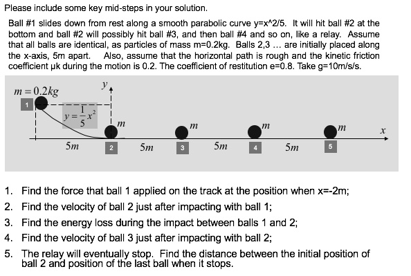 Please include some key mid-steps in your solution. Ball #1 slides down ...