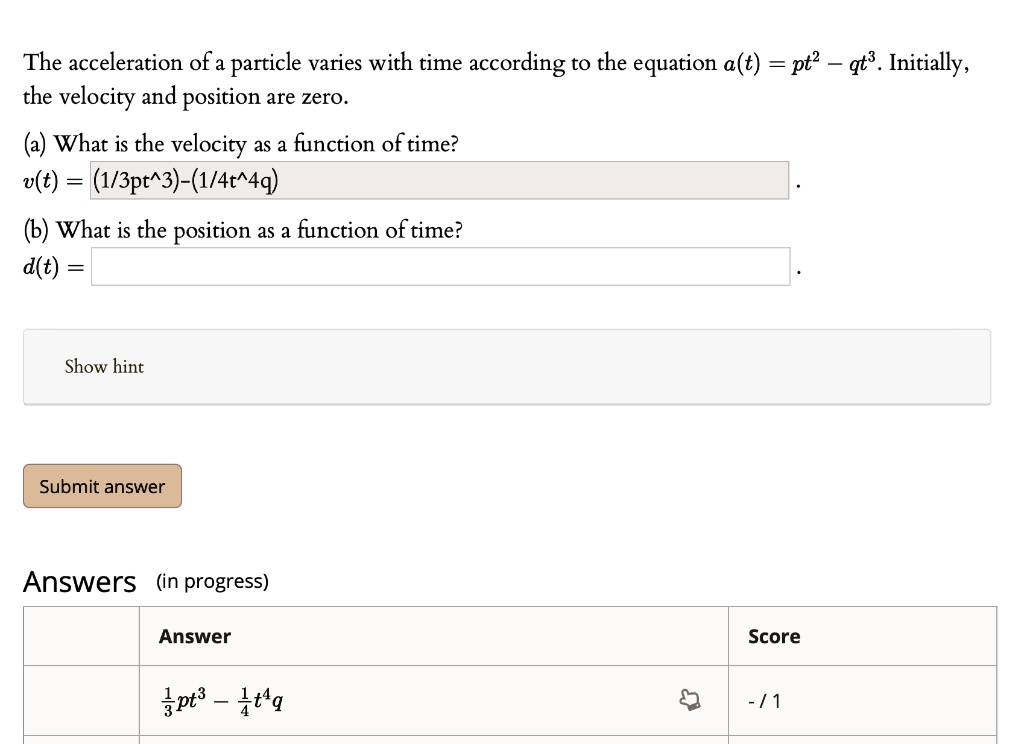 SOLVED: The acceleration of a particle varies with time according to the equation a(t) pt? 9t8 ...
