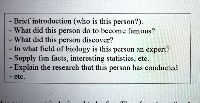 Brief introduction (who is this person?). - What did this person do to ...