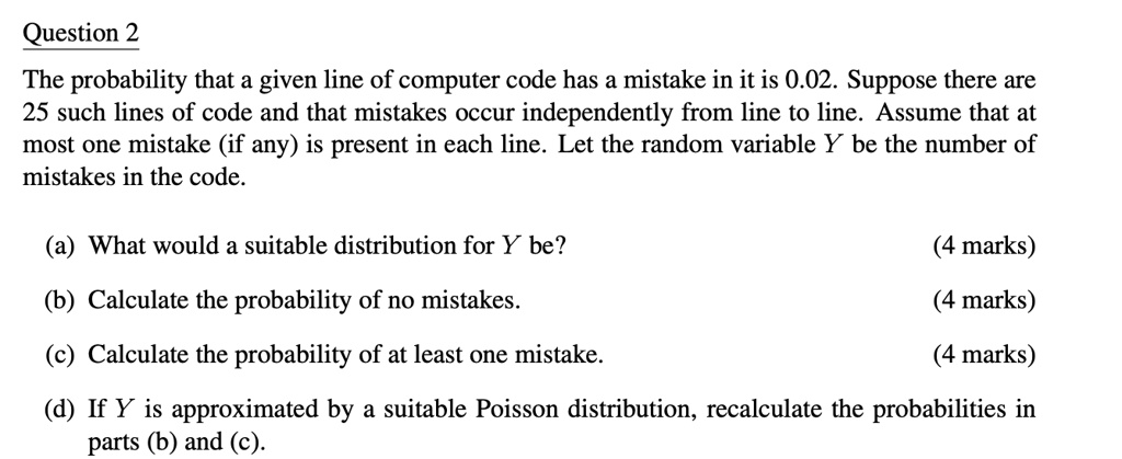 SOLVED: Question 2 The probability that a given line of computer code ...