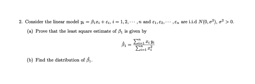 2. Consider the linear model y; = x; + ;, i = 1,2,... ,n and 1, 2 ...