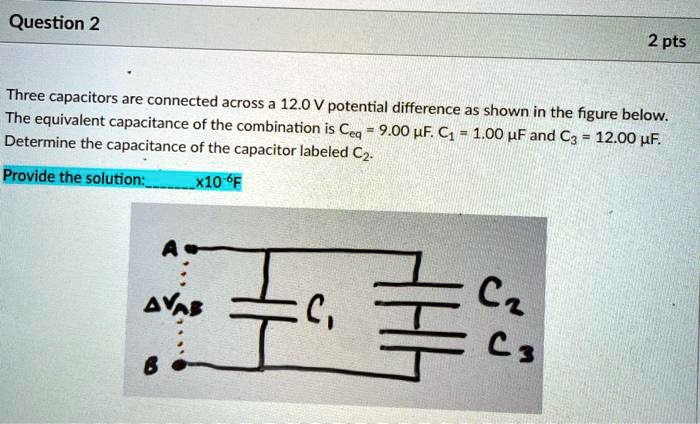 SOLVED: Question 2 2 pts Three capacitors are connected across 12.0 V potential difference The ...