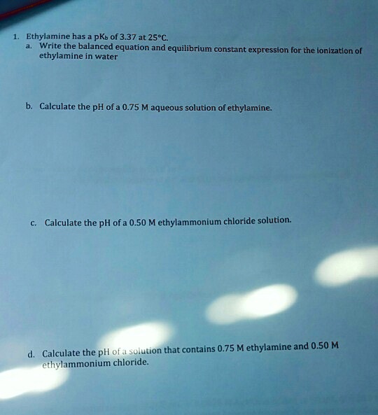 SOLVED: Ethylamine has pKa of 3.37 at 25Â°C. Write the balanced ...