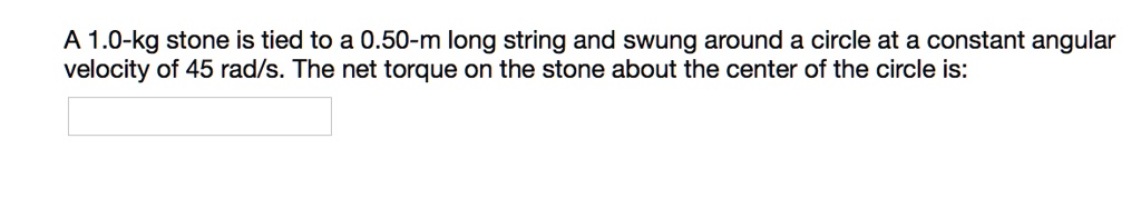 [GET ANSWER] A 1.0-kg stone is tied to a 0.50-m long string and swung around a circle at a ...