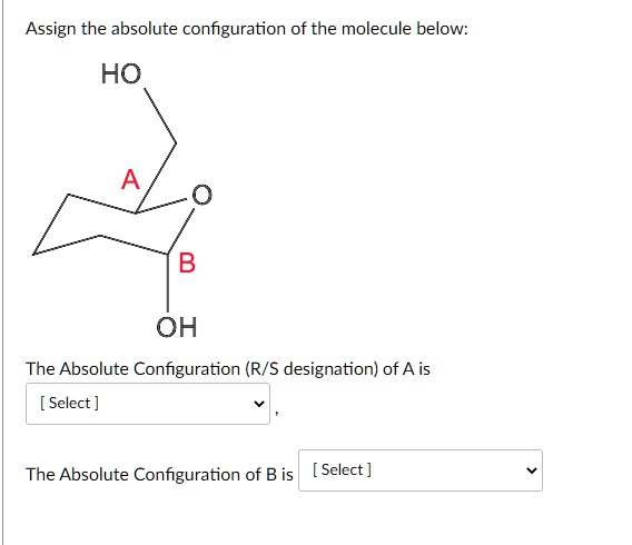 SOLVED:Assign the absolute configuration of the molecule below: HO A OH ...