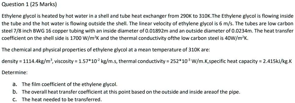 SOLVED: Ethylene glycol is heated by hot water in a shell and tube heat exchanger from 290K to ...